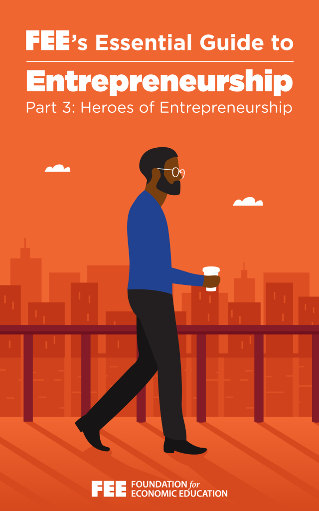 FEE’s Essential Guide to Entrepreneurship, Part 3