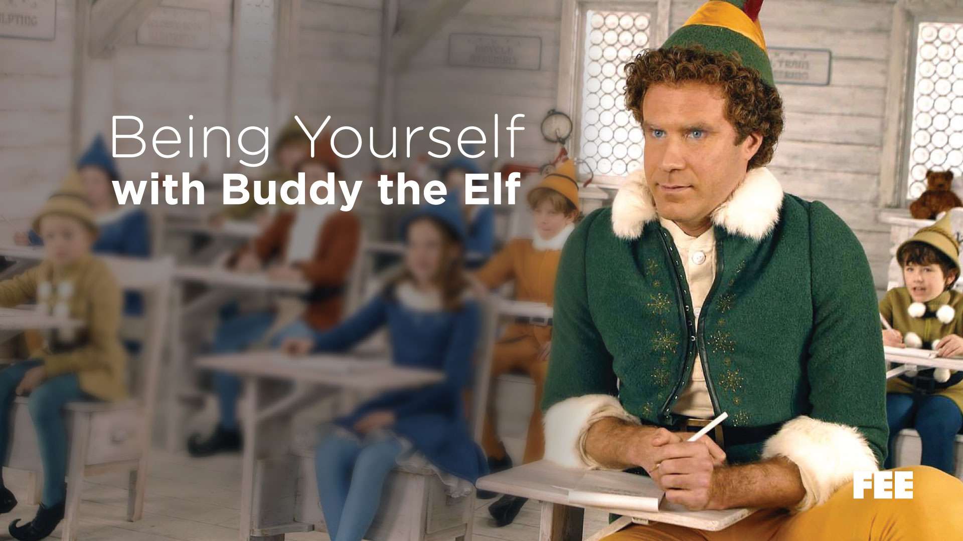 Being Yourself With Buddy The Elf - FEE